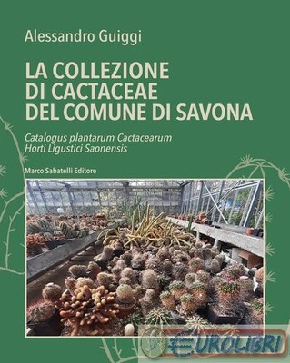 9791281382435 Alessandro Guiggi La la collezione di cactaceae del ...