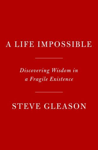 A Life Impossible: Living with ALS: Finding Peace and Wisdom Within a ...