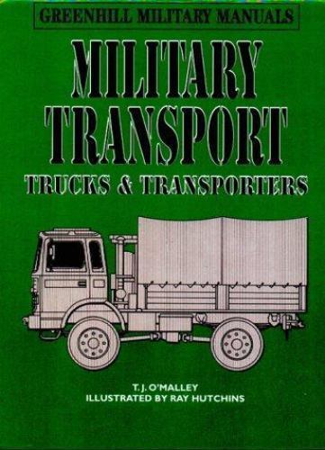 Military Transport: Trucks and Transporters by O'Malley, Thomas; O ...