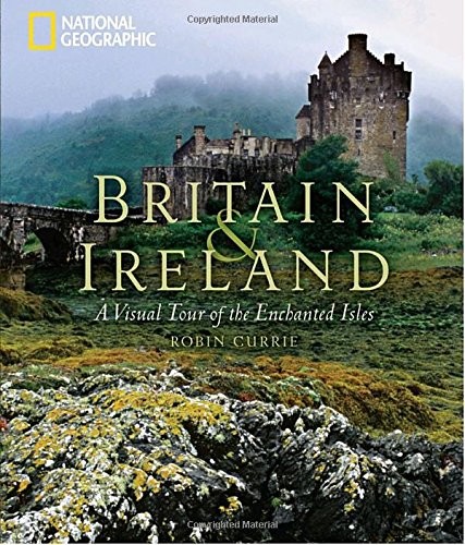 BRITAIN AND IRELAND: A VISUAL TOUR OF THE ENCHANTED ISLES By Robin ...