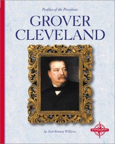 Profiles of the Presidents Ser.: Grover Cleveland by Jean Kinney ...
