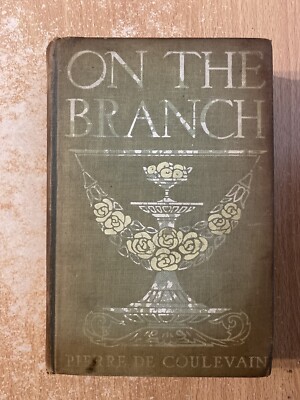 On The Branch by Pierre De Coulevain & Alys Hallard (1909 Hardcover) | eBay