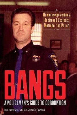 Bangs: A Policeman's Guide to Corruption by Deaver, Cameron -Paperback | eBay