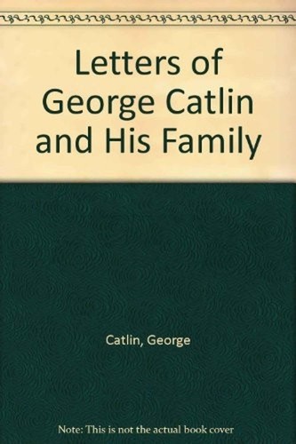 The Letters of George Catlin and His Family Hardcover 9780520010789| eBay