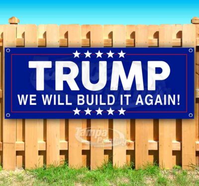 TRUMP WE WILL BUILD IT AGAIN Advertising Vinyl Banner Flag Sign Sizes ...