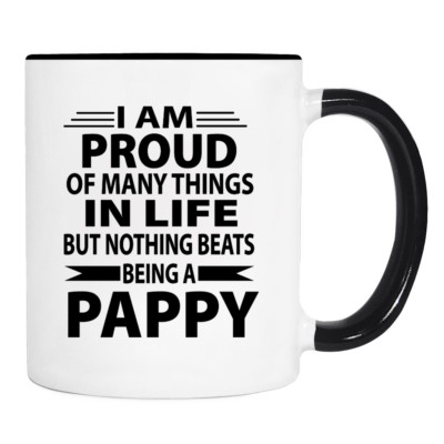 I'm Proud Of ...Being A Pappy - 11 oz Mug - Pappy Gift - Pappy Mug | eBay