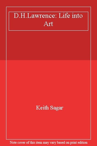 D.H.Lawrence: Life into Art By Keith Sagar. 9780140081053 | eBay