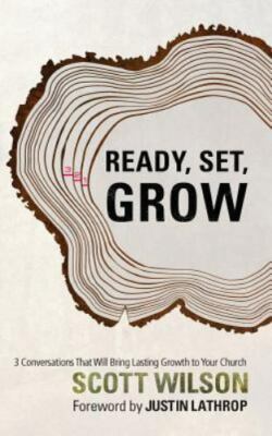 Ready, Set, Grow!: 3 Conversations That Will Bring Lasting Growth to ...