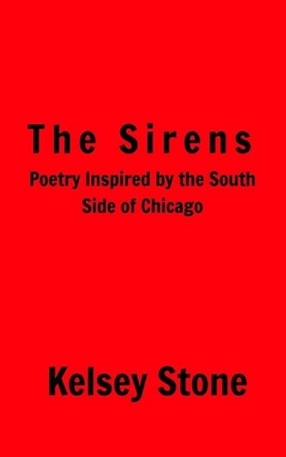 The Sirens : Poetry Inspired by the South Side of Chicago by Kelsey ...