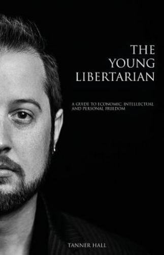 Young Libertarian : A Guide to Economic, Intellectual and Personal ...