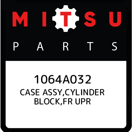 1064A032 Mitsubishi Case assy,cylinder block,fr upr 1064A032, New ...