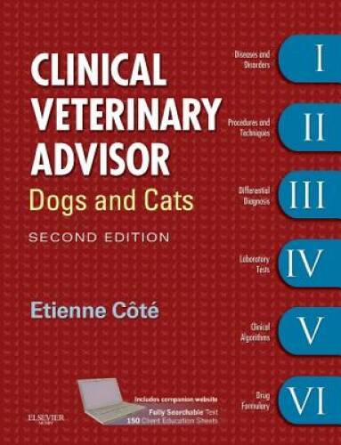 Clinical Veterinary Advisor: Dogs and Cats, 2e - Hardcover - GOOD ...