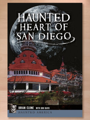 Haunted Heart of San Diego (Haunted America), Brian Clune & Bob Davis ...