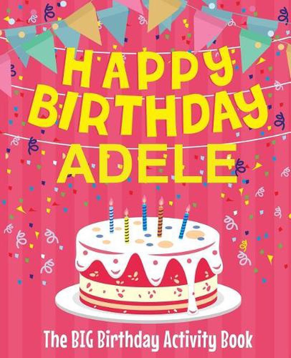 Happy Birthday Adele - The Big Birthday Activity Book: (Personalized ...