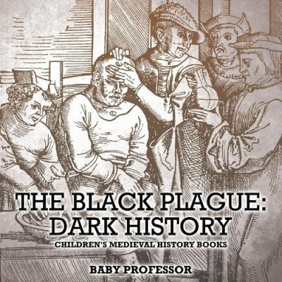 The Black Plague: Dark History- Children's Medieval History Books ...