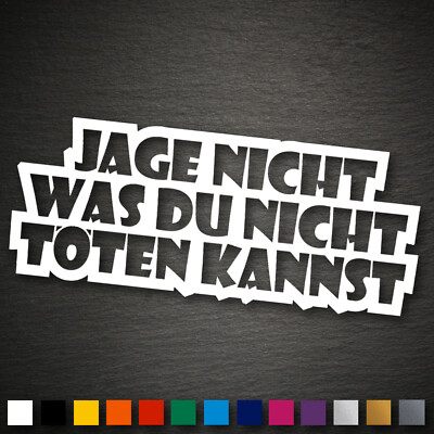 Jage Nicht Was Du Nicht Tten Kannst Aufkleber