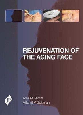 Amir M Karam Mitchel P Goldman Rejuvenation of the Aging Face ...