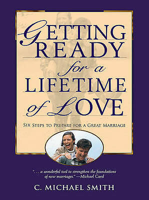 Getting Ready for a Lifetime of Love: Six Steps to Prepare for a Great ...