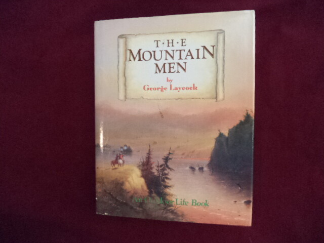 Laycock, George. The Mountain Men. 1988. Illustrated in black, white ...