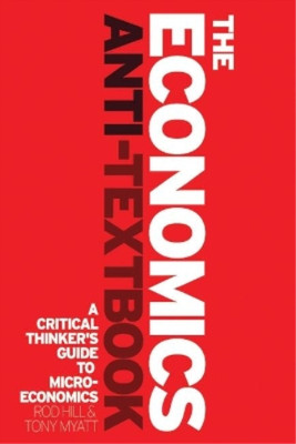 Rod Hill Tony Myatt The Economics Anti-Textbook (Poche) | eBay