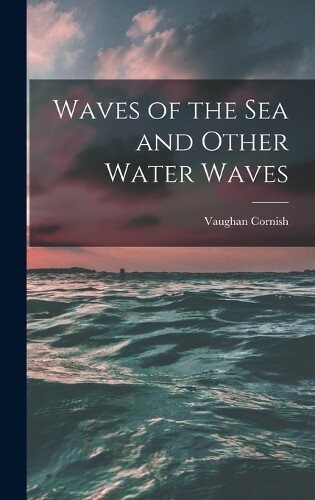 Vaughan Cornish Waves of the sea and Other Water Waves (Gebundene ...