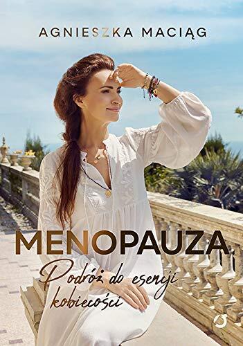 Menopauza: Podró? do esencji kobieco?ci by Maci?g, Agnieszka Book The ...