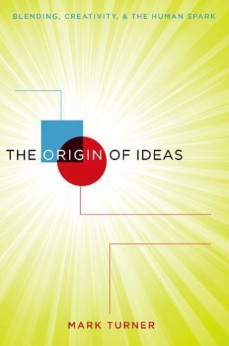 Origin of Ideas : Blending, Creativity, and the Human Spark, Paperback ...