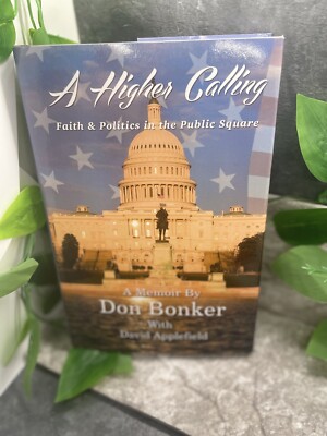 Higher Calling : Faith & Politics in the Public Square Don Bonker HC DJ ...