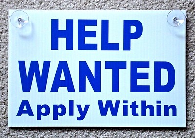 HELP WANTED Apply Within Plastic Coroplast SIGN 8x12 with Suction Cups ...