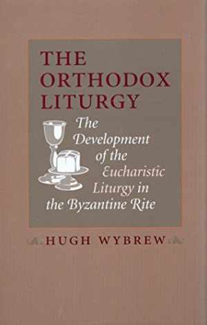 The Orthodox Liturgy: The Development of the - Paperback, by Wybrew ...