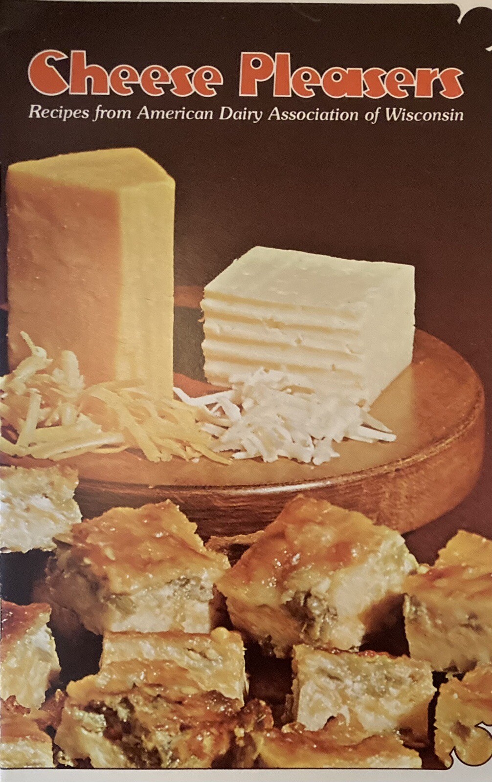 Cheese Pleasers Recipes from American Dairy Association of Wisconsin ...