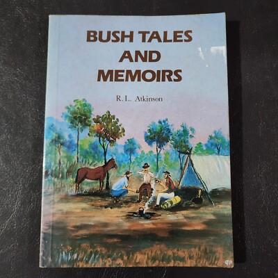 Bush Tales and Memoirs by R.L. Atkinson - Paperback North Queensland ...