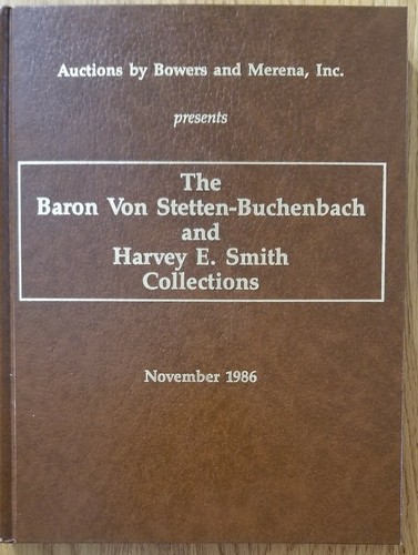 Bowers & Merena: HB Baron Von Stetten-Buchenbach and Harvey E. Smith ...