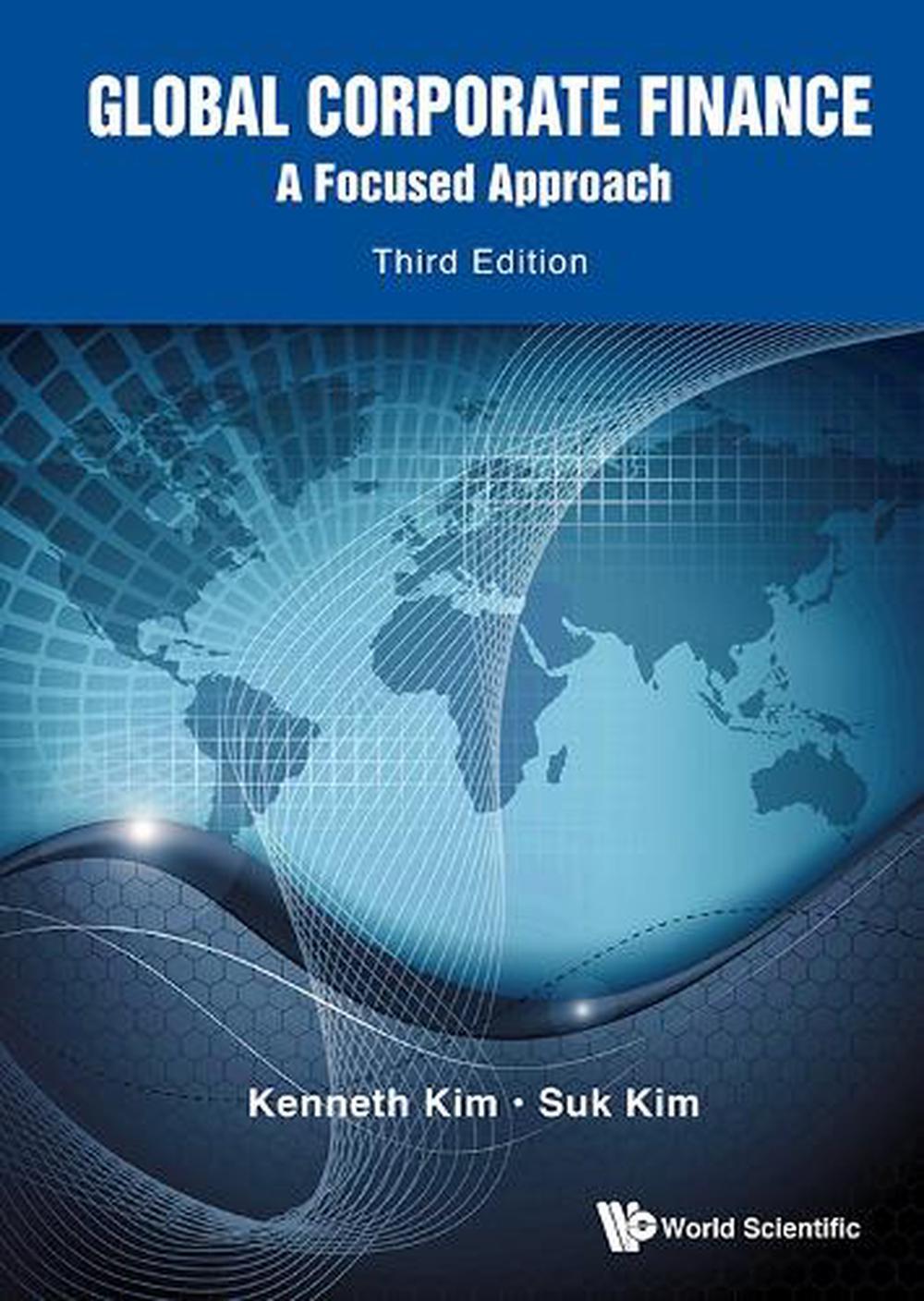 Global Corporate Finance: A Focused Approach (Third Edition) by Suk Hi ...