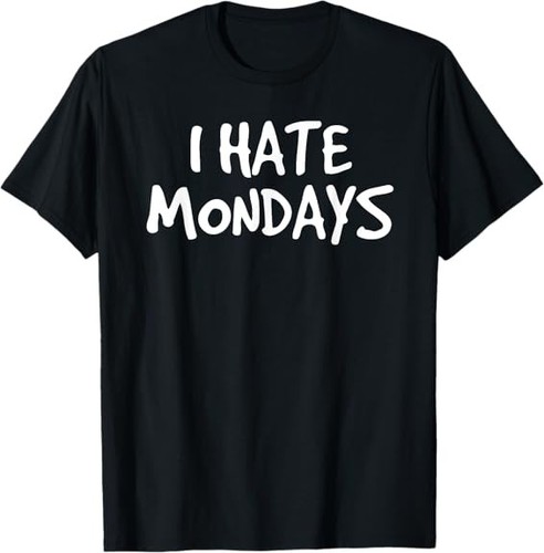 MOST POPULAR! I HATE MONDAYS Funny Morning Person Gift Idea T-Shirt S ...