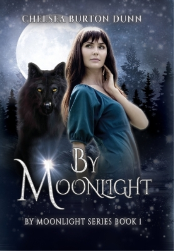Chelsea Burton Dunn By Moonlight (Relié) By Moonlight | eBay