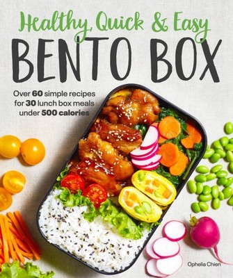 Healthy, Quick & Easy Bento Box: Over 60 Simple Recipes for 30 Lunch ...