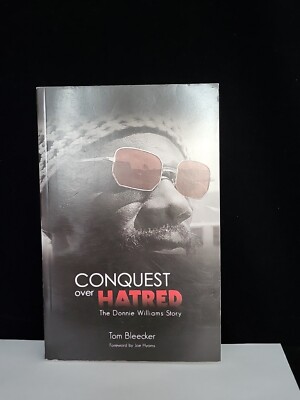 Conquest over Hatred : The Donnie Williams Story by Tom Bleecker | eBay