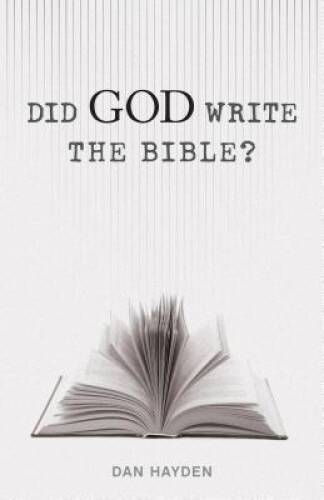 Did God Write the Bible - Paperback By Hayden, Dan - GOOD 9781581348347 ...