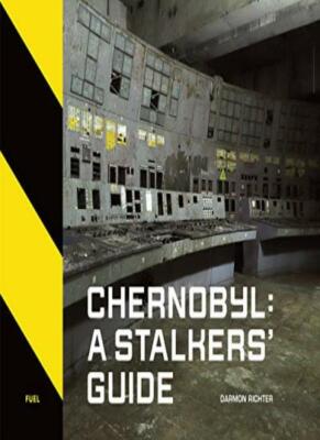 Chernobyl: A StalkersaTM Guide, Richter, FUEL, Murray, Sorrell ...