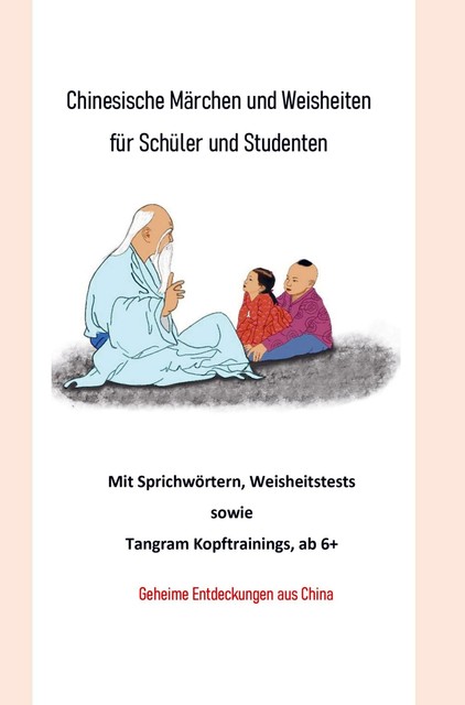 Chinesische Märchen und Weisheiten für Schüler und Studenten von ...