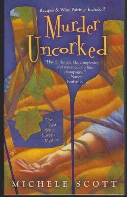 Murder Uncorked Michele Scott 2005 Wine Lover's Cozy Mystery #1 ...