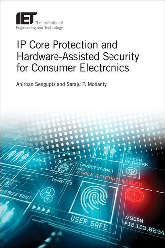 IP Core Protection and Hardware-Assisted Security for Consumer ...