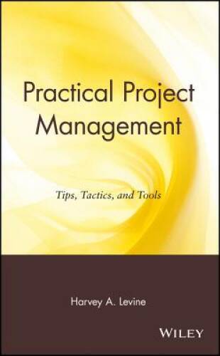 Practical Project Management: Tips, Tactics, and Tools - Hardcover ...