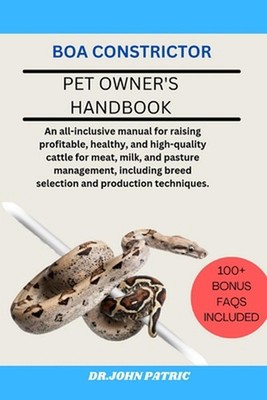 Boa Constrictor: The comprehensive manual for maintaining and loving a ...