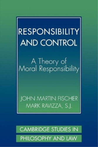 Mark Ravizza John Martin Fischer Responsibility and Control (Paperback ...