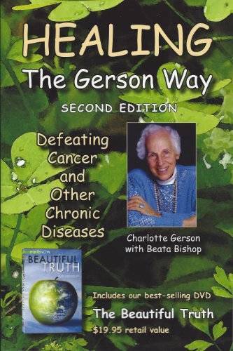 Healing the Gerson Way (with DVD) Defeating Cancer and Other Chronic D ...