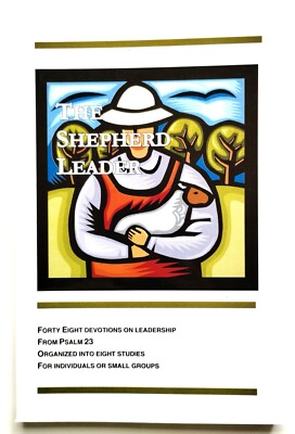 The Shepherd Leader: 48 Devotions on Leadership from Psalm 23 by J. De ...