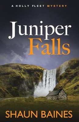 Juniper Falls: A Holly Fleet Mystery (2) by Shaun Baines (English ...