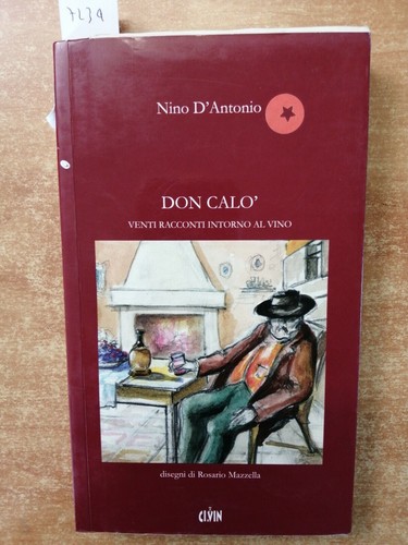 Nino D'Antonio - DON CALO' Zwanzig Geschichten Rund Um Den Wein - 2005 ...